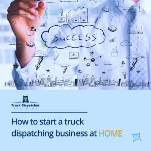 How to start a truck dispatching business at home - Truck Dispatcher Training