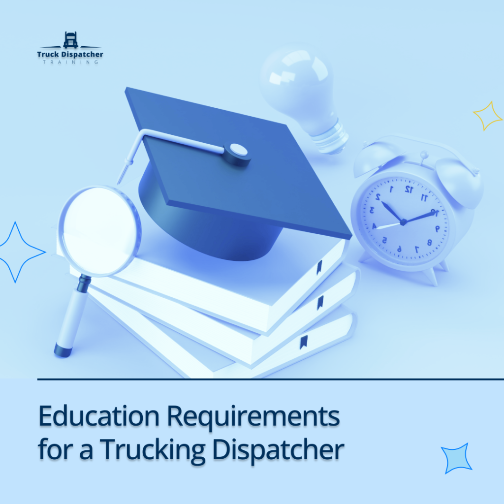 Education Requirements for a Trucking Dispatcher - Truck Dispatcher ...