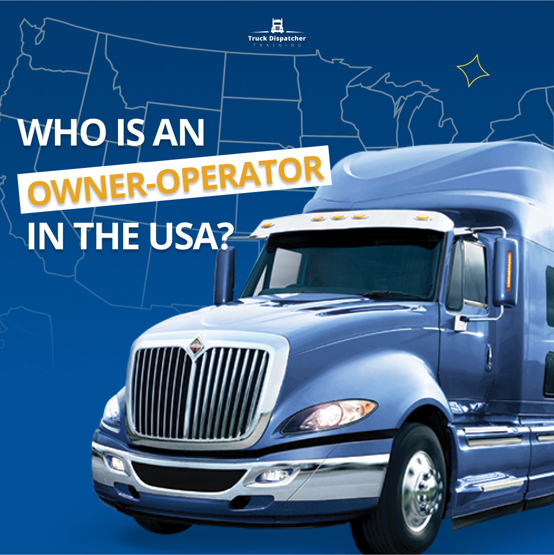 Who Is An Owner operator In The USA Truck Dispatcher Training Who Is An Owner operator In The USA Truck Dispatcher Training